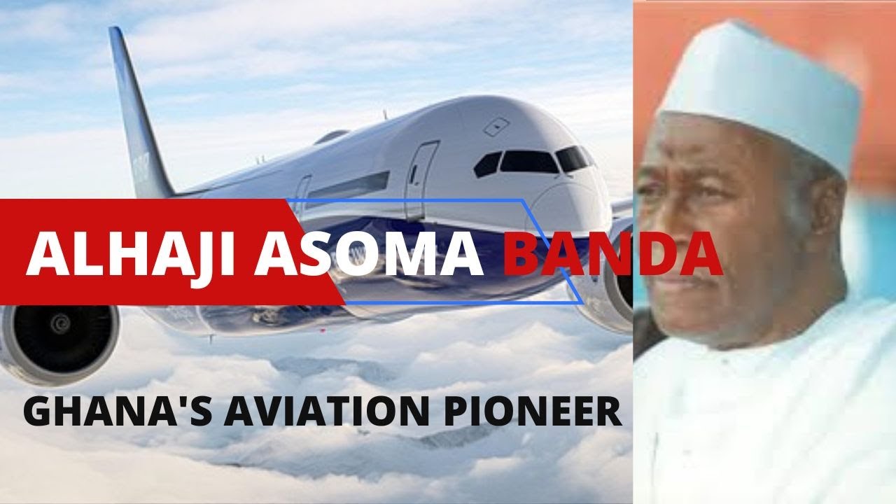 Alhaji Asoma Banda Ghana's Aviation Pioneer #seo - YouTube