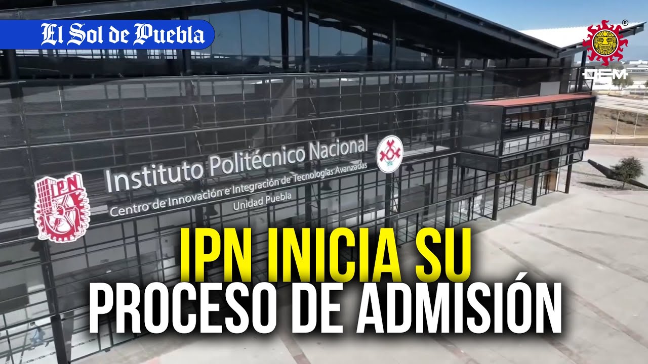 Todo sobre el proceso de admisión para el IPN en Puebla - YouTube