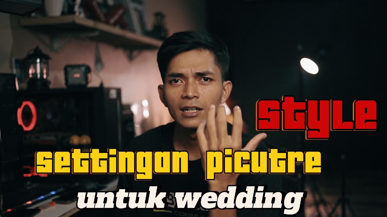 SETTINGAN PICUTRE STYLE UNTUK WEDDING - YouTube