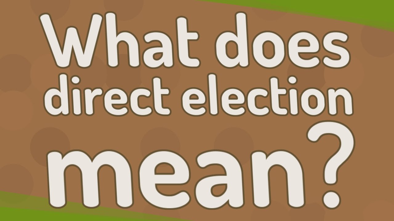 What does direct election mean? - YouTube