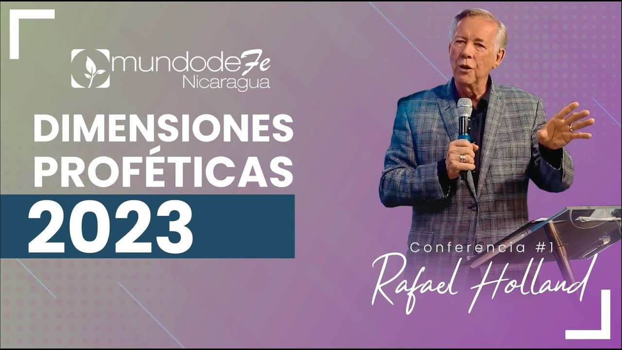Rafael Holland | Dimensiones 2023 | Mundo de Fe Nicaragua - YouTube
