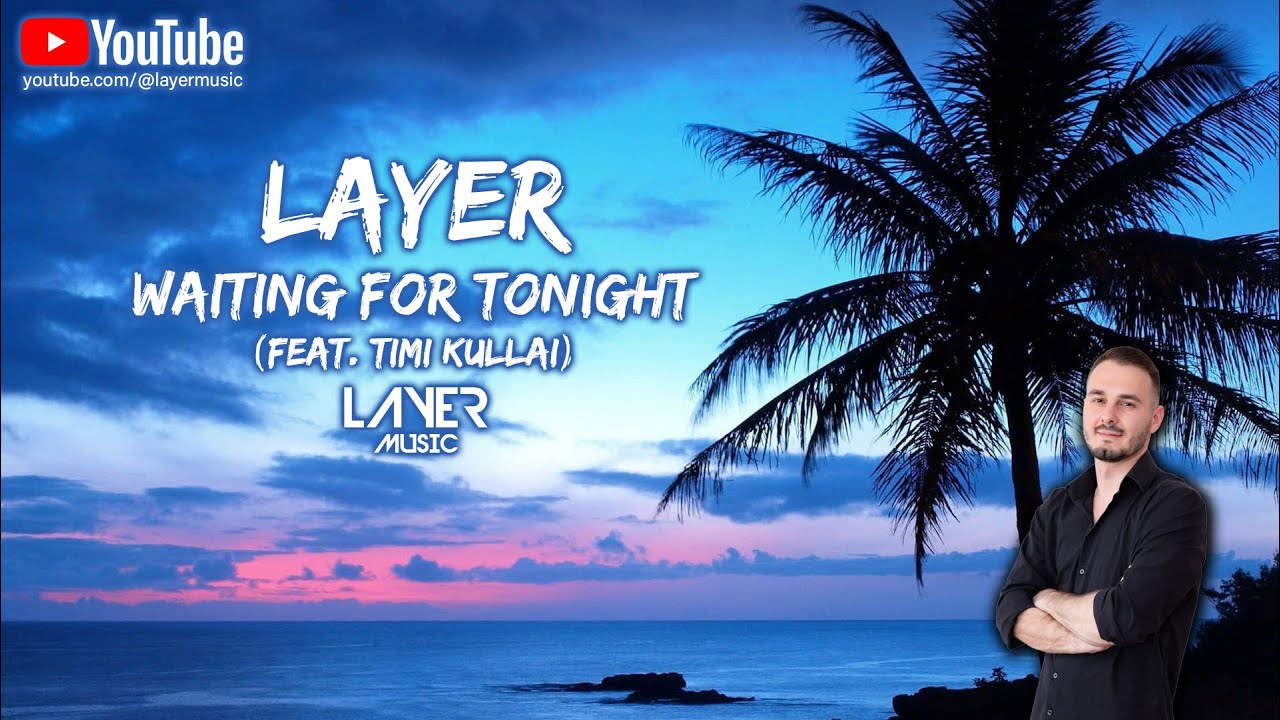 Layer - Waiting For Tonight (feat. Timi Kullai) - YouTube