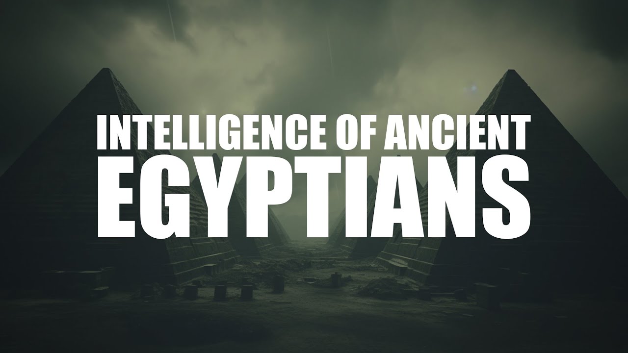 THE INTELLIGENCE OF THE ANCIENT EGYPTIANS (YOU HAVE TO SEE THIS) - YouTube