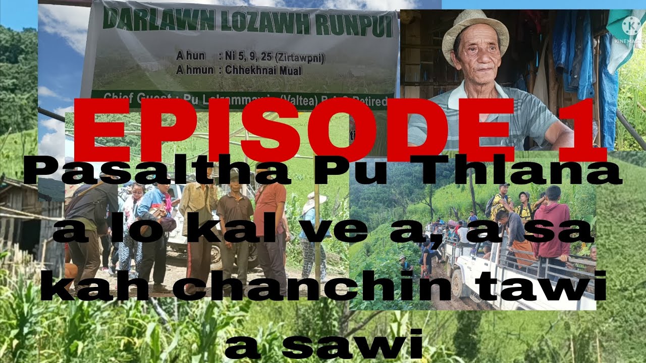 LO ZAWH RUNPUI EPISODE 1 || DARLAWN MI 200 CHUANG AN KAL || A PUI MUP ...