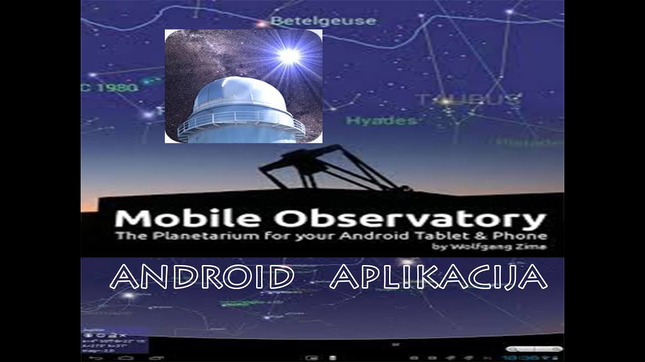 MOBILE OBSERVATORY--ANDROID APLIKACIJA ZA SVE LJUBITELJE NEBESKIH ...