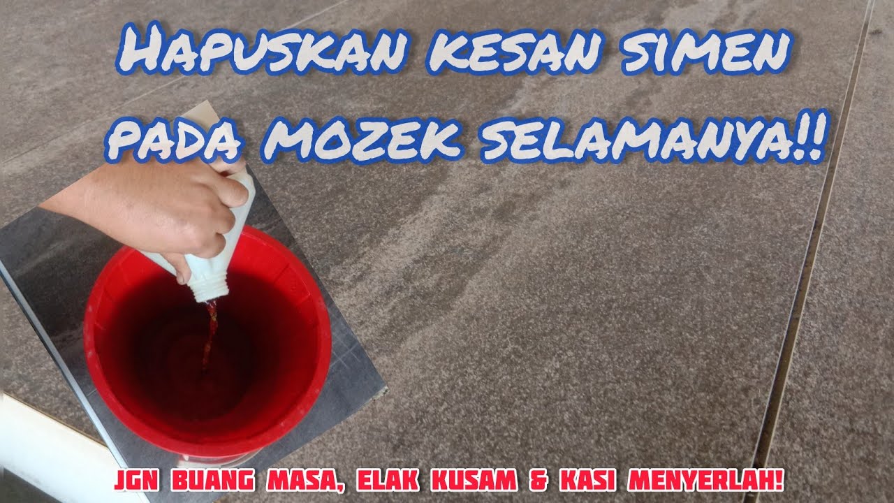 Cara nak hilangkan kesan simen pada mozek tiles dgn betul & berkesan ...