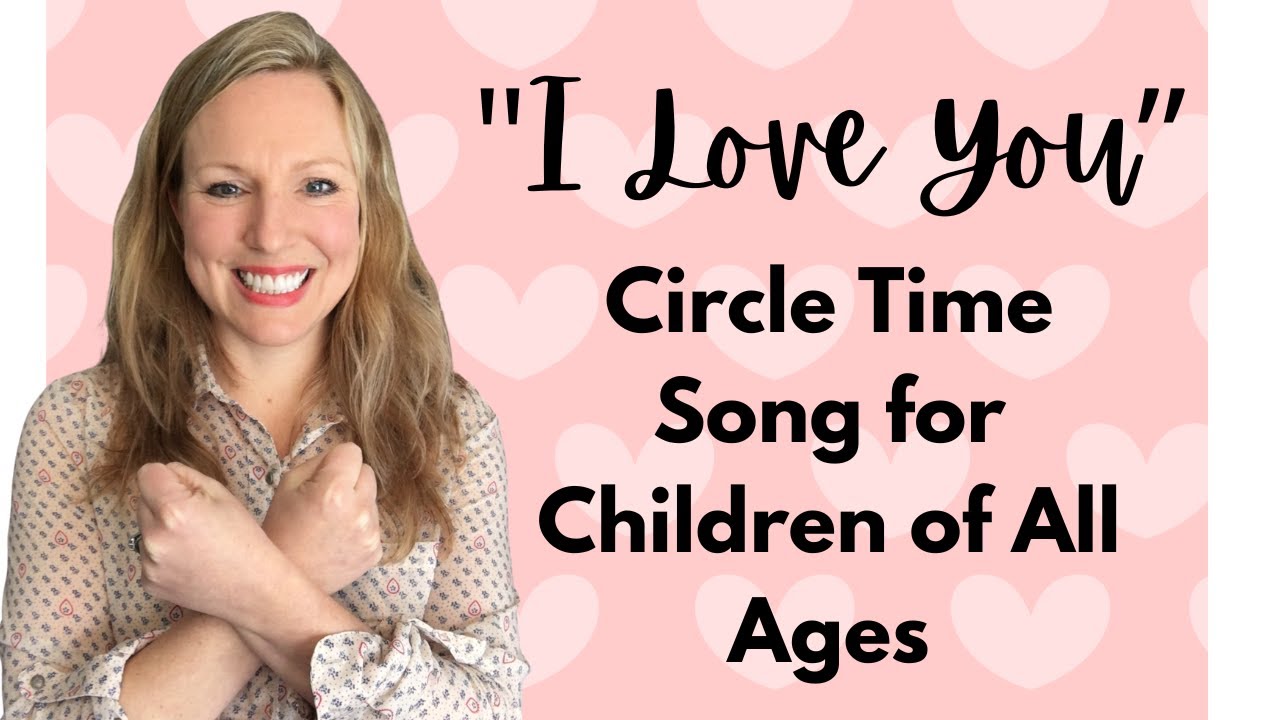 Circle Time Song for Children of All Ages: "I Love You" with SIMPLE ...