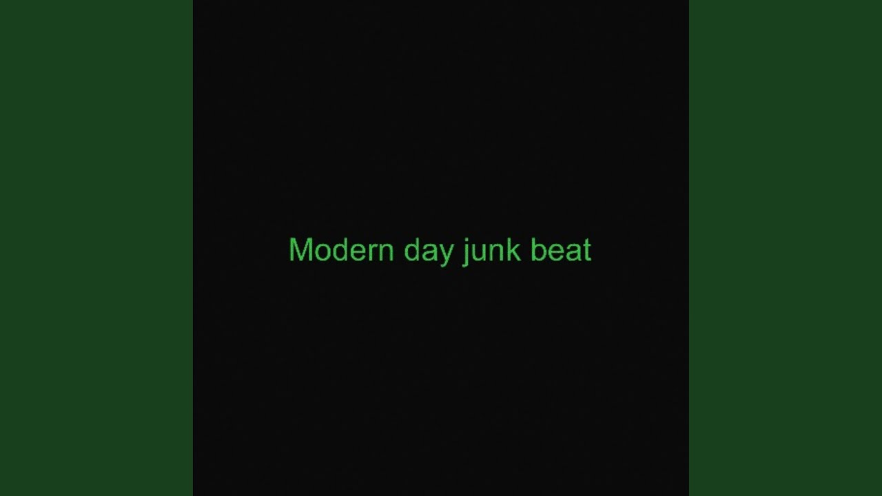 Modern Day Junk Beat - YouTube