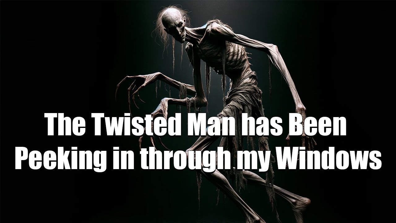 The Twisted Man has been Peeking in through my Windows - YouTube