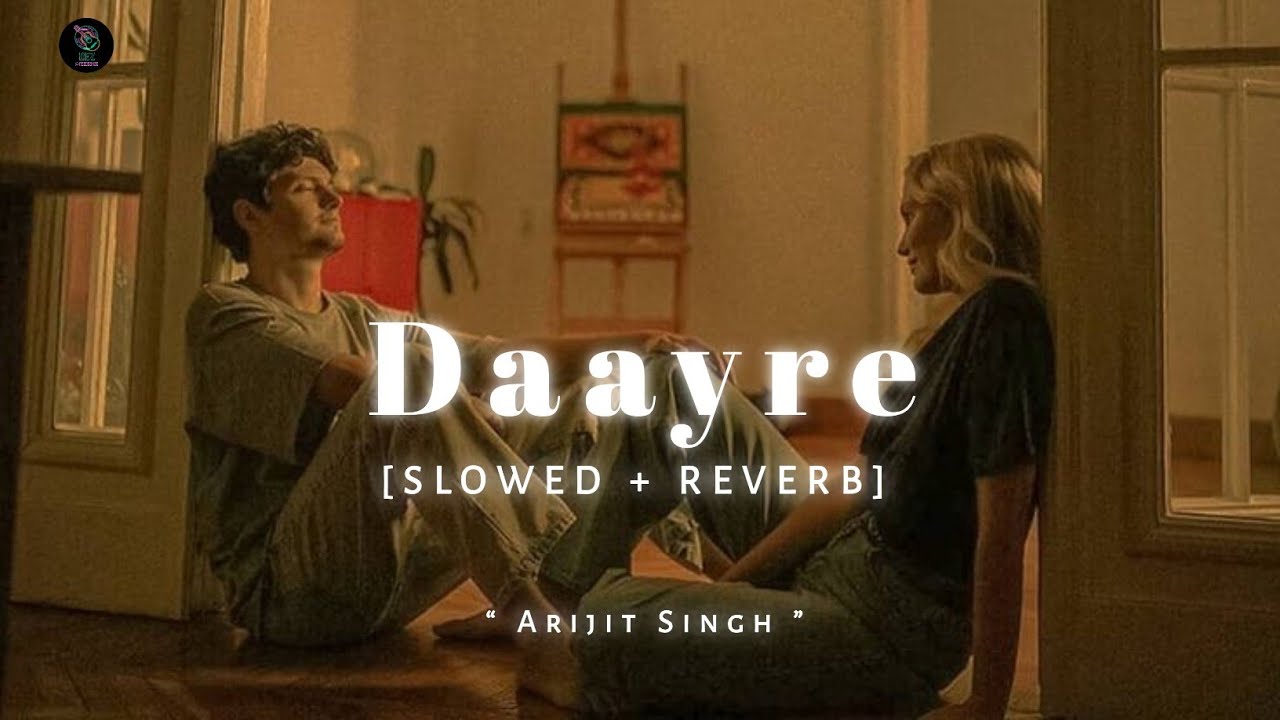 Daayre | Arijit Singh | (slowed + reverb) 🎧 | Lofi Song | REZ ⚡ - YouTube