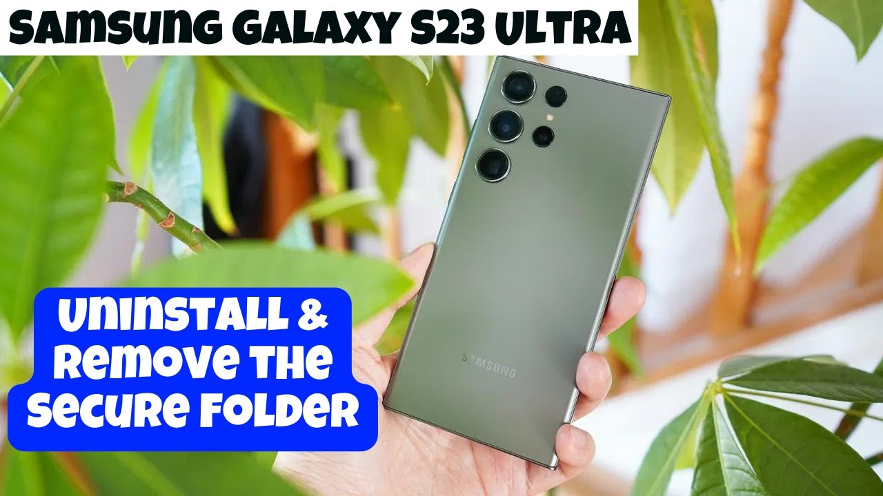 Samsung Galaxy S23 Ultra How to Uninstall & Remove the Secure Folder ...