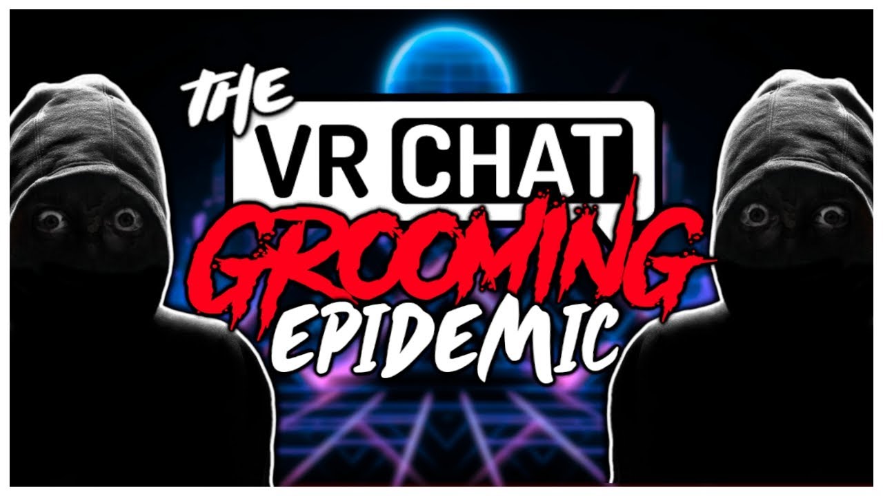 The VRChat Grooming Epidemic - YouTube