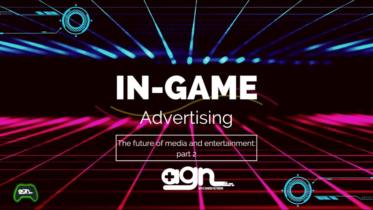 In-game advertising: The future of media and entertainment | Part 2 ...