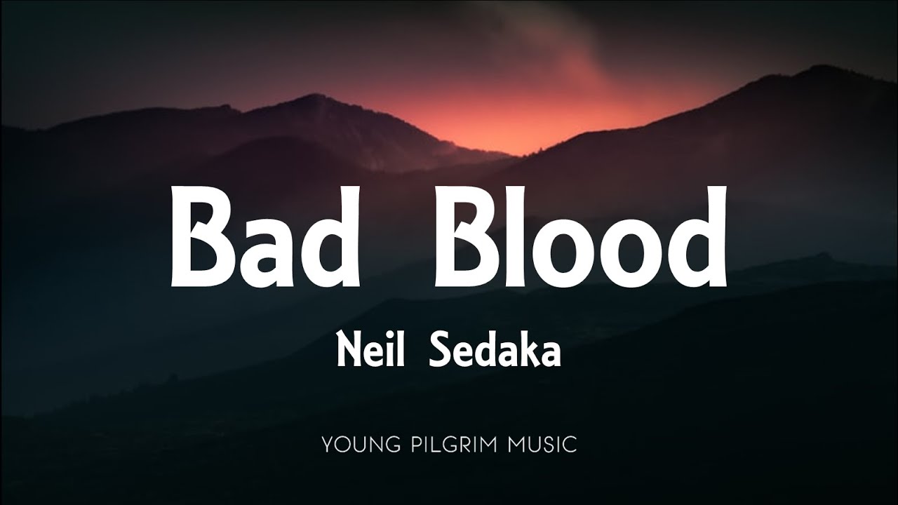 Neil Sedaka - Bad Blood (Lyrics) - YouTube Music