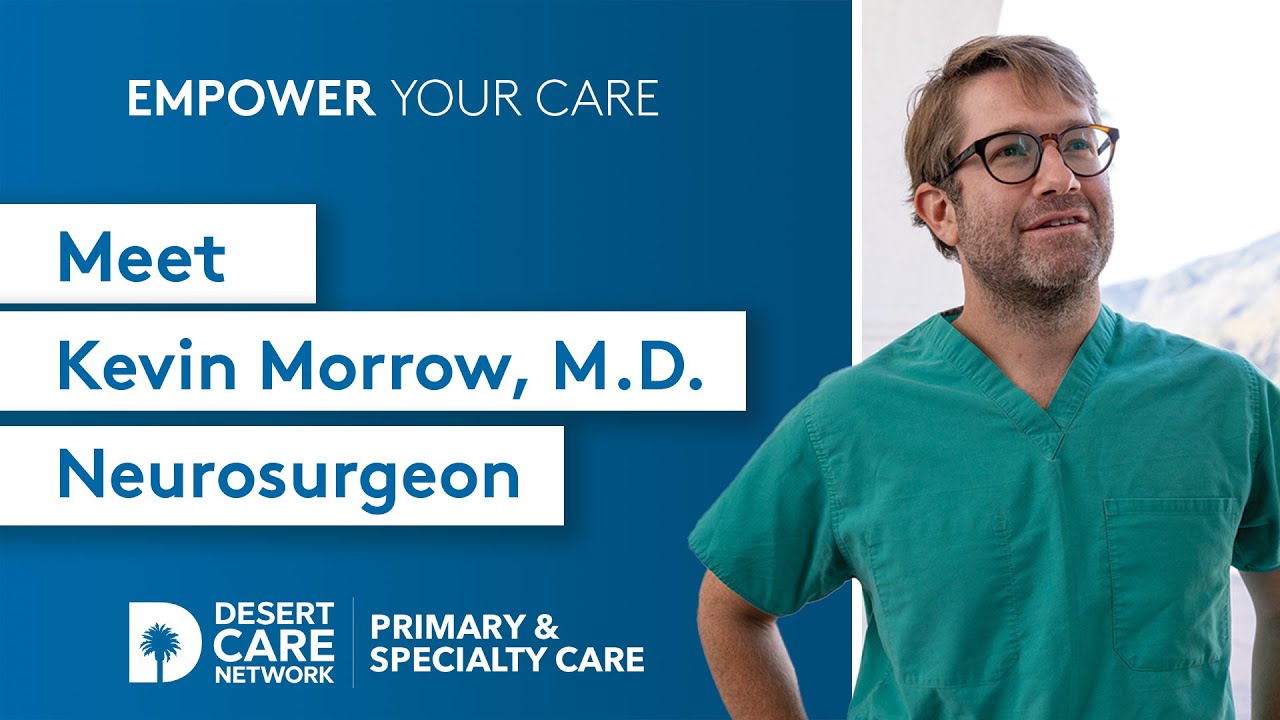 Meet Kevin Morrow M.D. for Desert Care Network Primary and Specialty ...