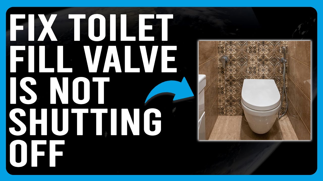 How To Fix Toilet Fill Valve Is Not Shutting Off (What To Do If Toilet ...