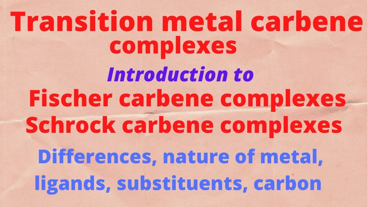 Lecture 02 : Fischer and Schrock type carbene complexes - YouTube