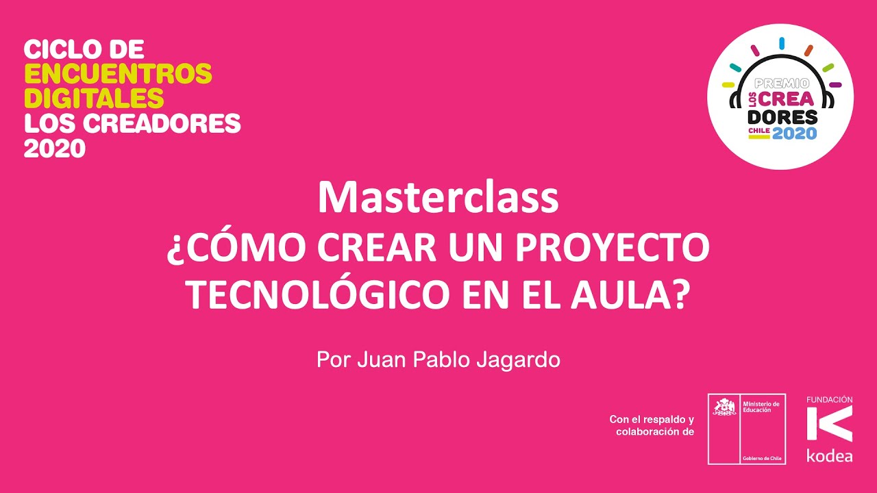 Masterclass "Cómo crear un proyecto tecnológico en el aula" | Encuentros Digitales Los Creadores ...