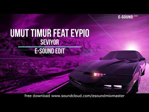 Umut Timur feat. Eypio - Seviyor ( E-Sound Edit )