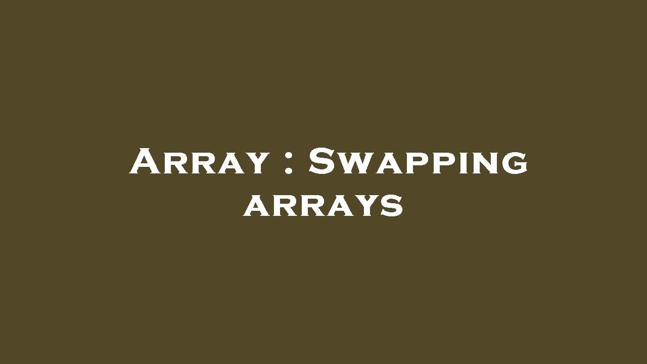 Array Swapping Arrays Youtube