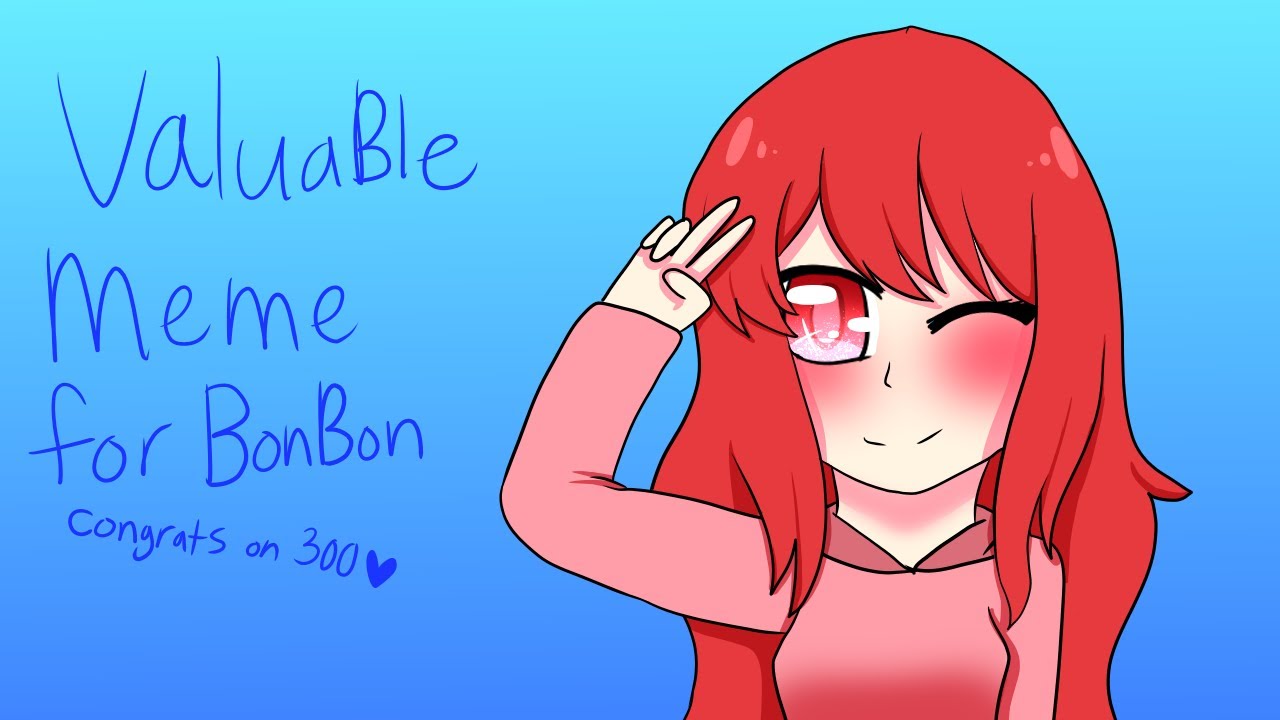 Valuable meme gift for Bonbon - YouTube