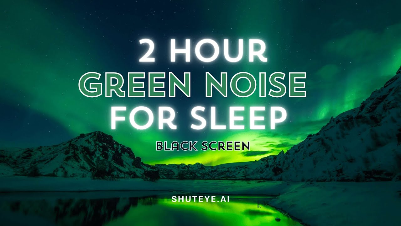 2 Hour Green Noise For Sleep (Black Screen) | Soothing Sounds for ...