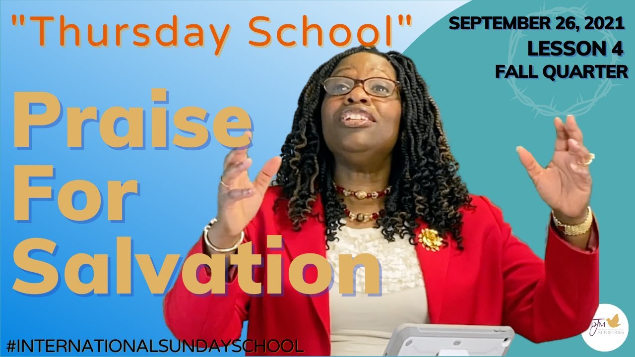 "Thursday School" September 26, 2021 Lesson 4-"Praise For Salvation ...