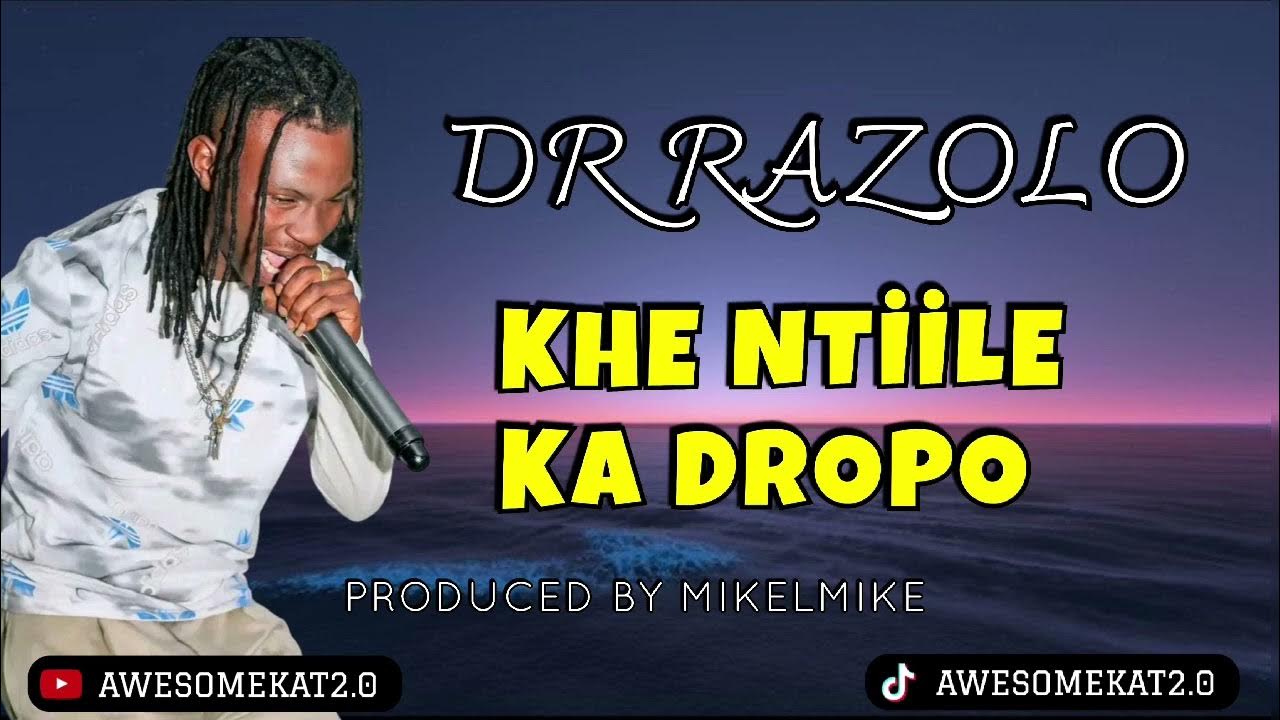 DR RAZOLO _ KHE NTIILE KA DROPO (PROD. BY MIKELMIKE) - YouTube