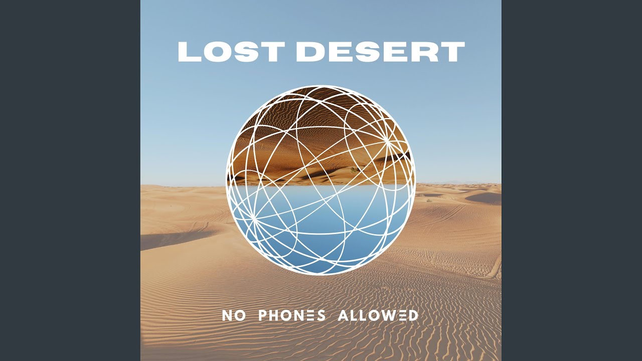Lost Desert - No Phones Allowed: Song Lyrics, Music Videos & Concerts