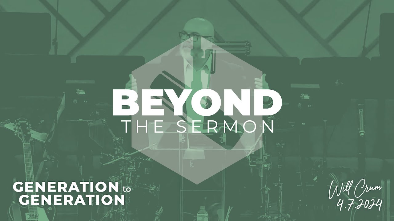 Beyond The Sermon | "Generation to Generation" - YouTube