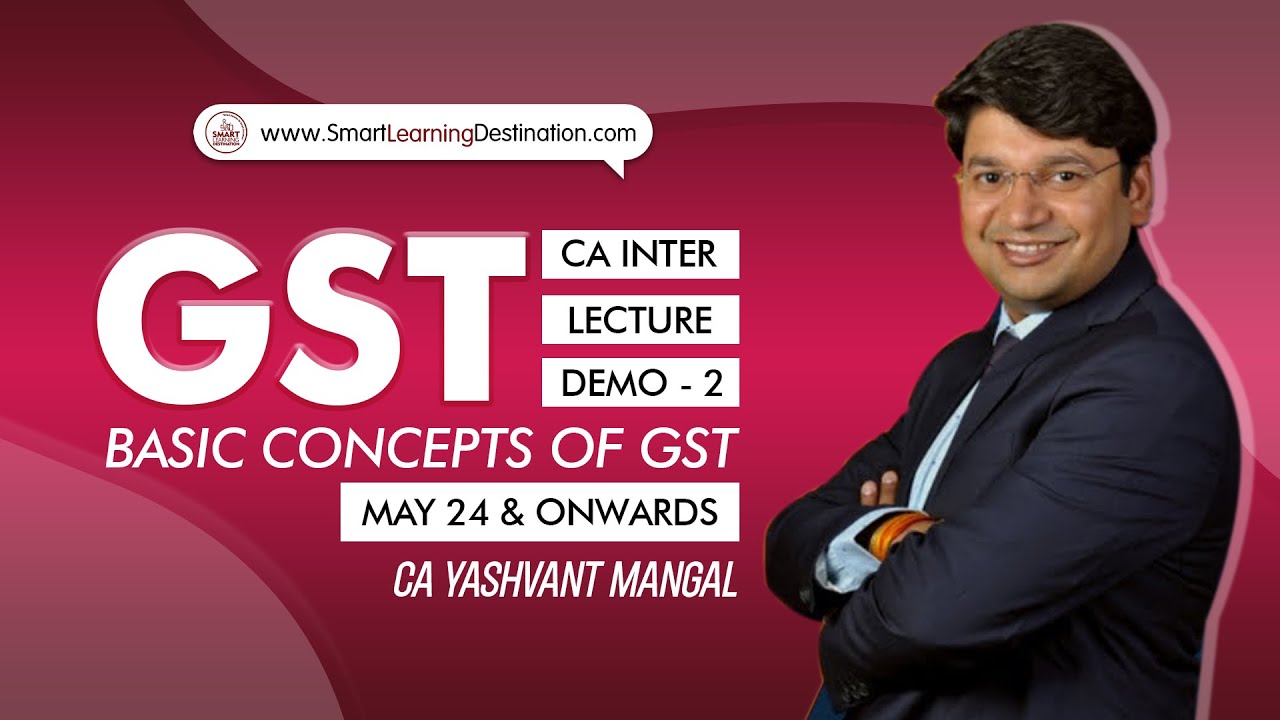 CA Inter GST lecture || Basic Concepts of GST || Demo 2 || May 24 ...