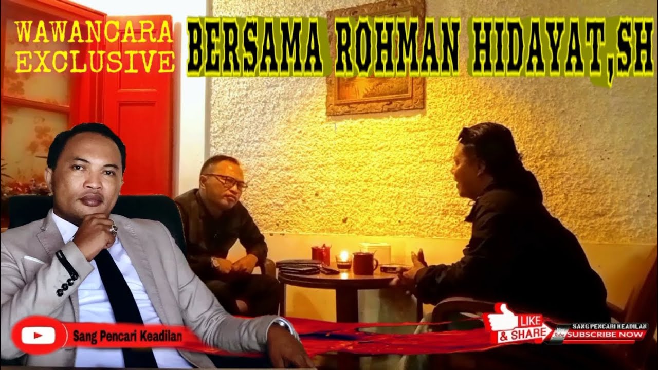WAWANCARA EXCLUSIVE ||• ROHMAN HIDAYAT,SH •|| YOSEP TAU SIAPA PEL*KUNYA ...