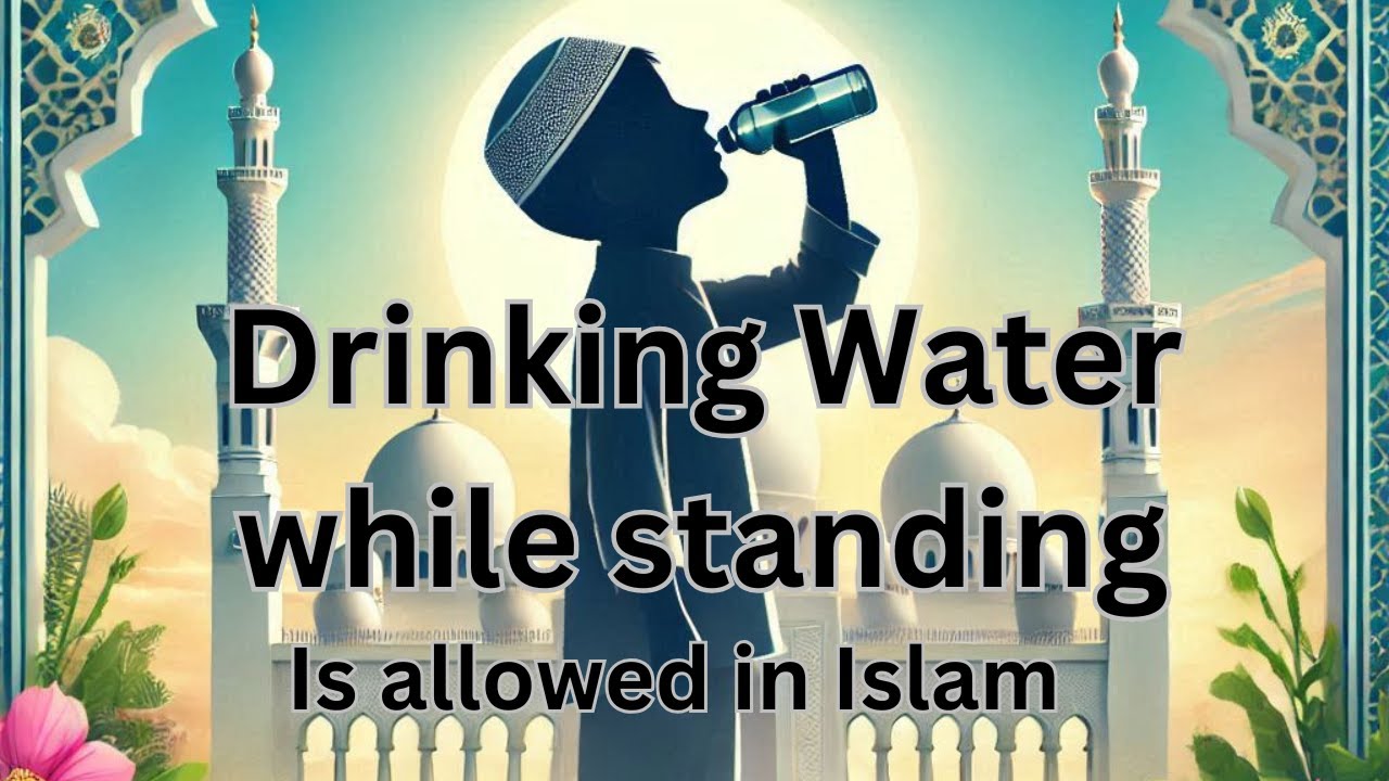 Drinking Water while standing is allowed in Islam| Sahih Bukhari: 5615 ...
