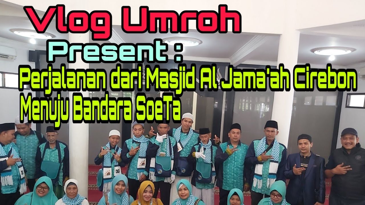 Vlog Umroh || Perjalanan dari Masjid Al Jama'ah Cirebon Menuju Bandara ...