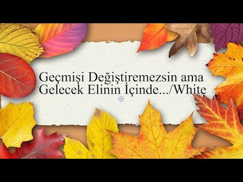 Geçmiş (Mazi) ile İlgili En Etkileyici Özlü Sözler