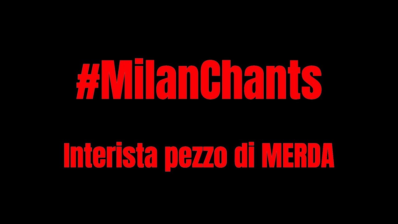 【Milan Chants】Interista pezzo di MERDA🖕 - YouTube