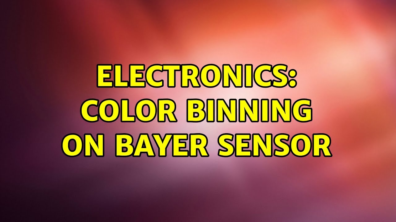 Electronics: Color binning on Bayer sensor (2 Solutions!!) - YouTube