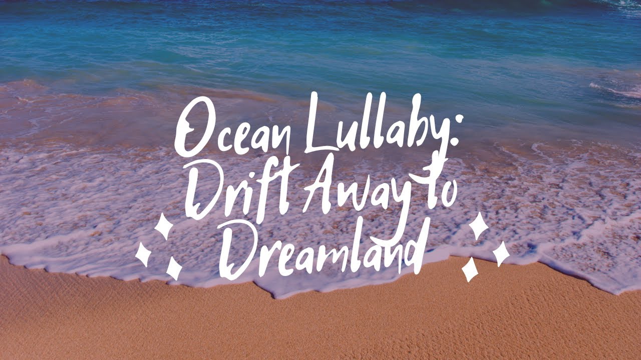 Ocean Lullaby for Sleep | Soothing Wave Sounds for Deep Relaxation ...