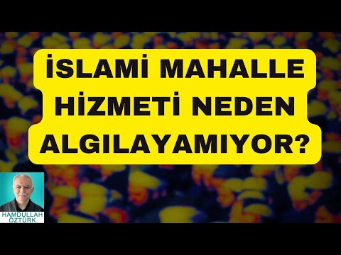 İslami mahalle hizmeti neden algılayamıyor?| Hamdullah Ozturk