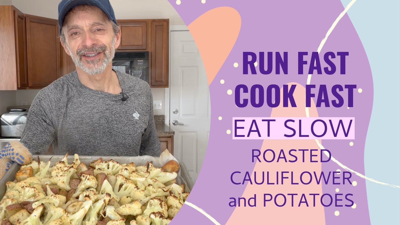 RUN FAST COOK FAST EAT SLOW | Roasted Cauliflower and Potatoes | The ...