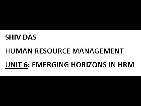 UNIT 6 EMERGING HORIZONS IN HRM (HUMAN RESOURCE MANAGEMENT) - YouTube