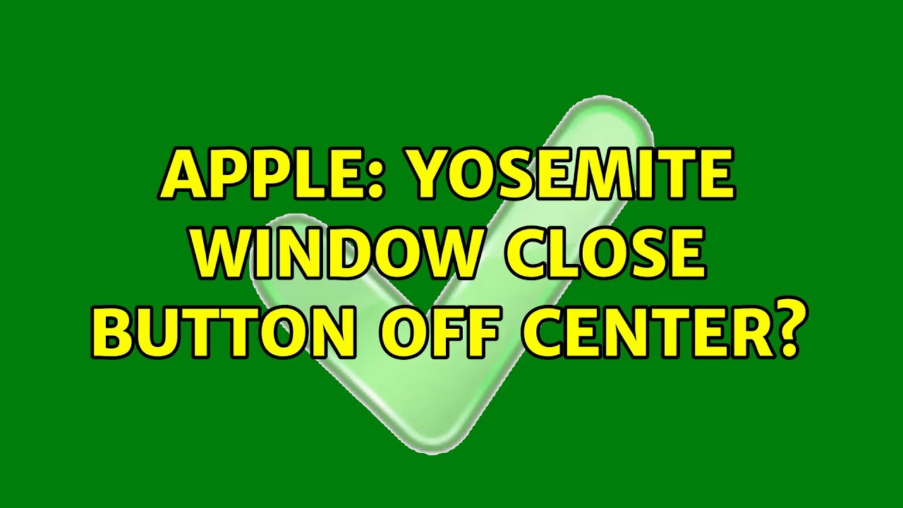 Apple: Yosemite window close button off center? (2 Solutions!!) - YouTube