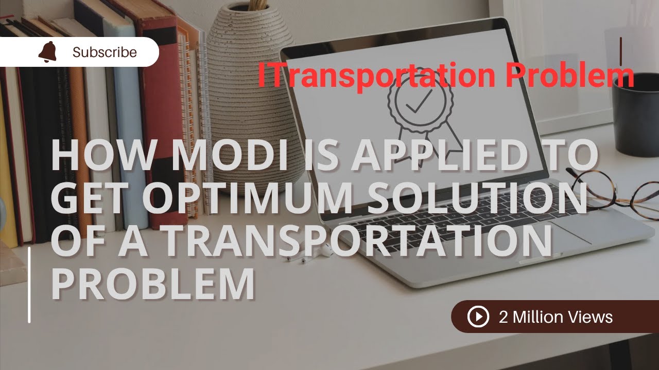 HOW MODI METHOD IS APPLIED TO GET OPTIMUM SOLUTION OF A TRANSPORTATION ...