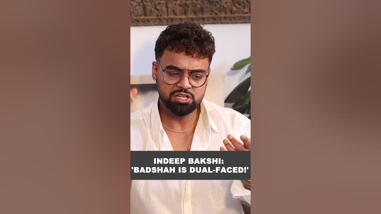 Indeep Bakshi 'Badshah is dual faced!' - YouTube