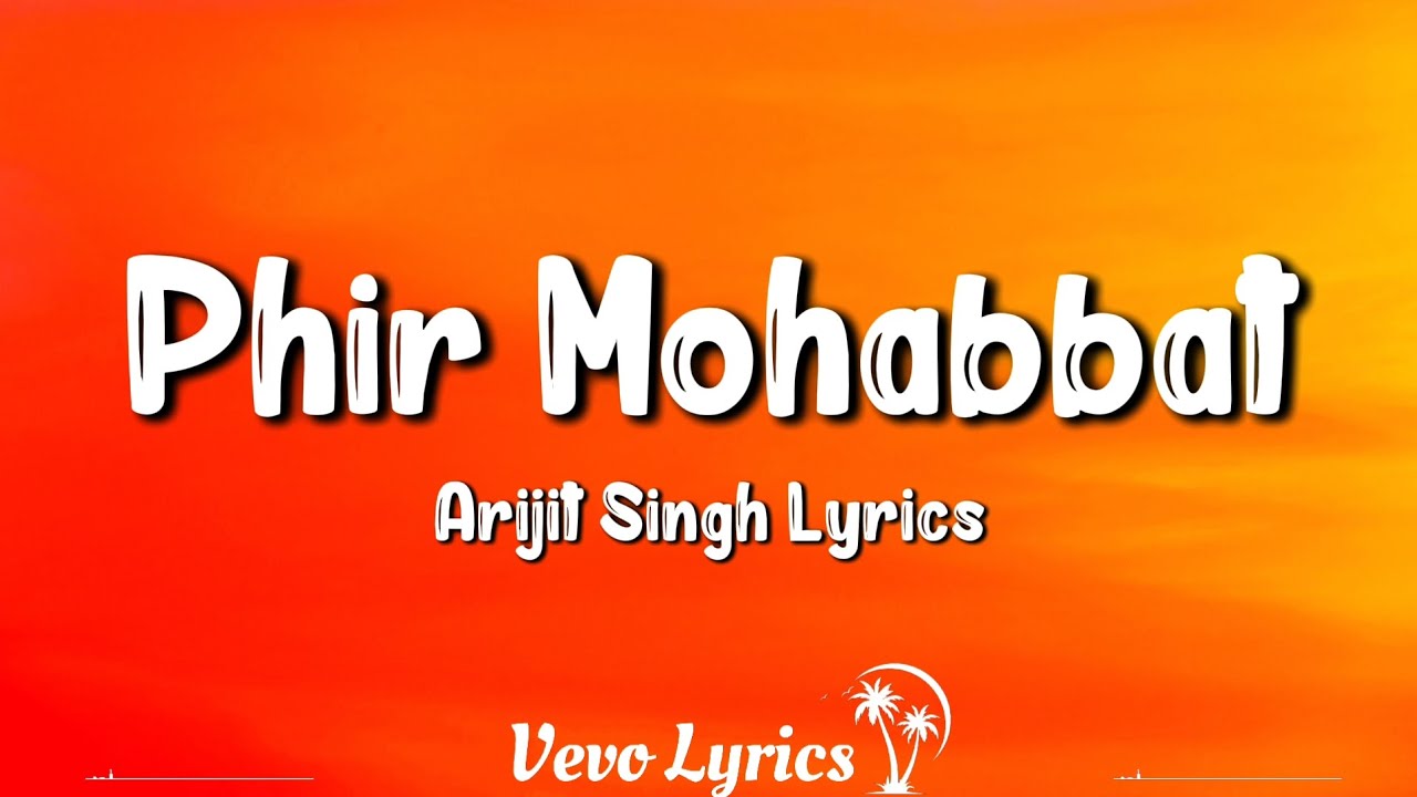 Phir Mohabbat (Lyrics) Arijit Singh, Mohammed Irfan | Murder 2 | Emraan ...