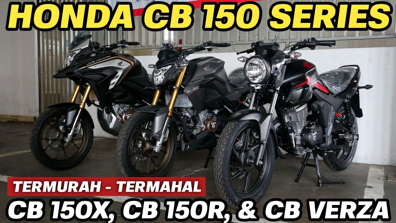 21 JUTA - 33 JUTA‼️HONDA CB 150 SERIES 2023 : CB 150 VERZA, CB 150R, & CB 150X - YouTube