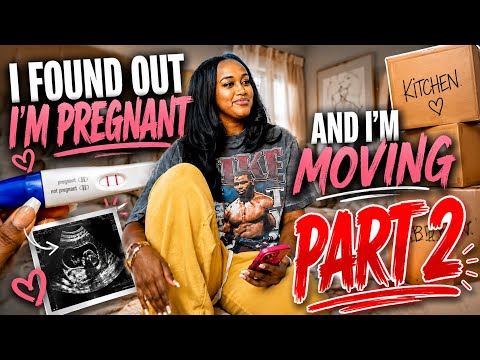 PART 2 | PREGNANT + IM MOVING !