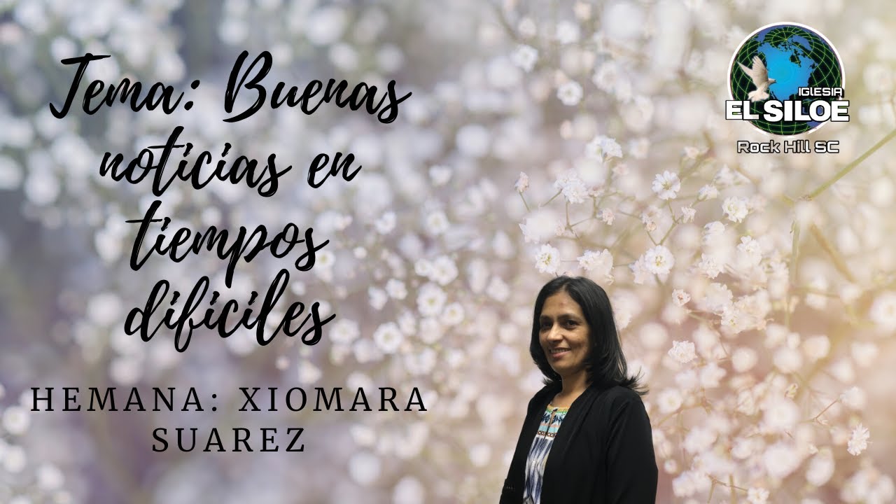 Hermana Xiomara Suarez Tema: Buenas noticias en tiempos dificiles Cita ...