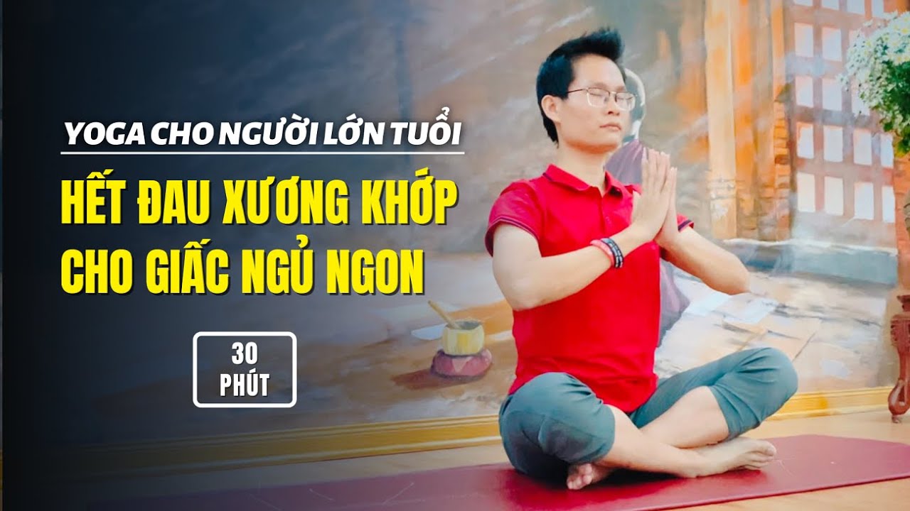 Yoga cho người lớn tuổi, Hết đau xương khớp, Cho giấc ngủ ngon | Kim Ba ...