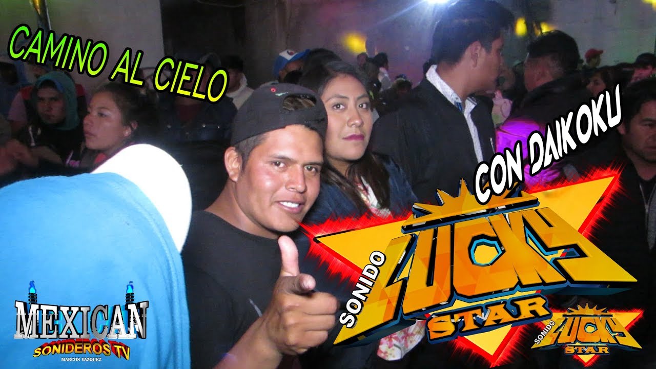 CAMINOS AL CIELO SONIDO LUCKY STAR EN SANTA MARIA IXTIYUCAN 2019 HD ...